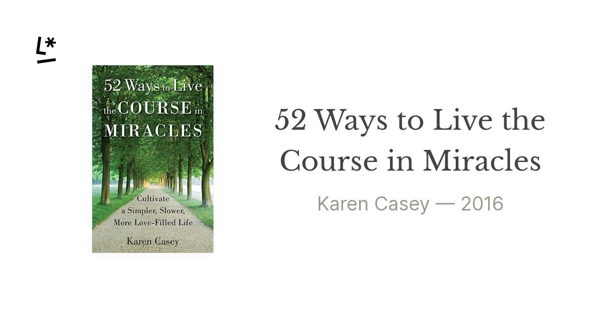52 Ways to Live the Course in Miracles by Karen Casey | Literal