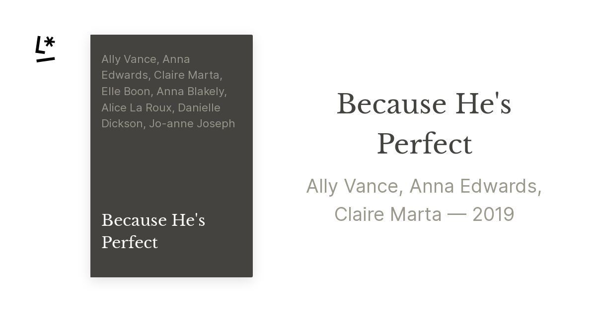Because He's Perfect by Ally Vance, Anna Edwards, Claire Marta, Elle ...