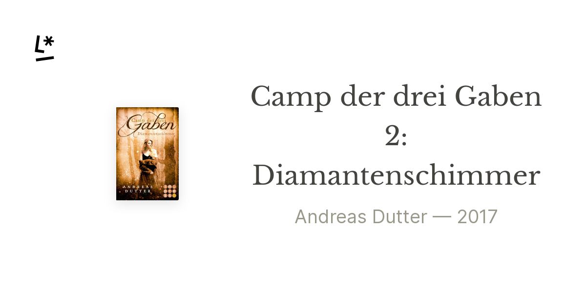 Camp der drei Gaben 2: Diamantenschimmer by Andreas Dutter | Literal