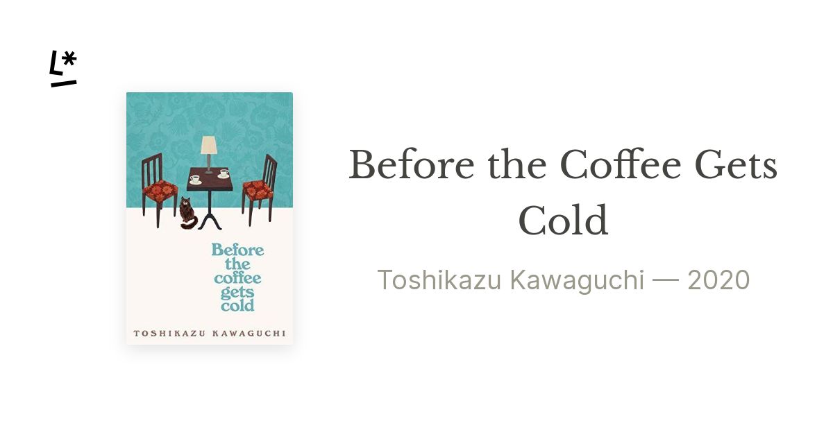 Before the Coffee Gets Cold by Toshikazu Kawaguchi | Literal