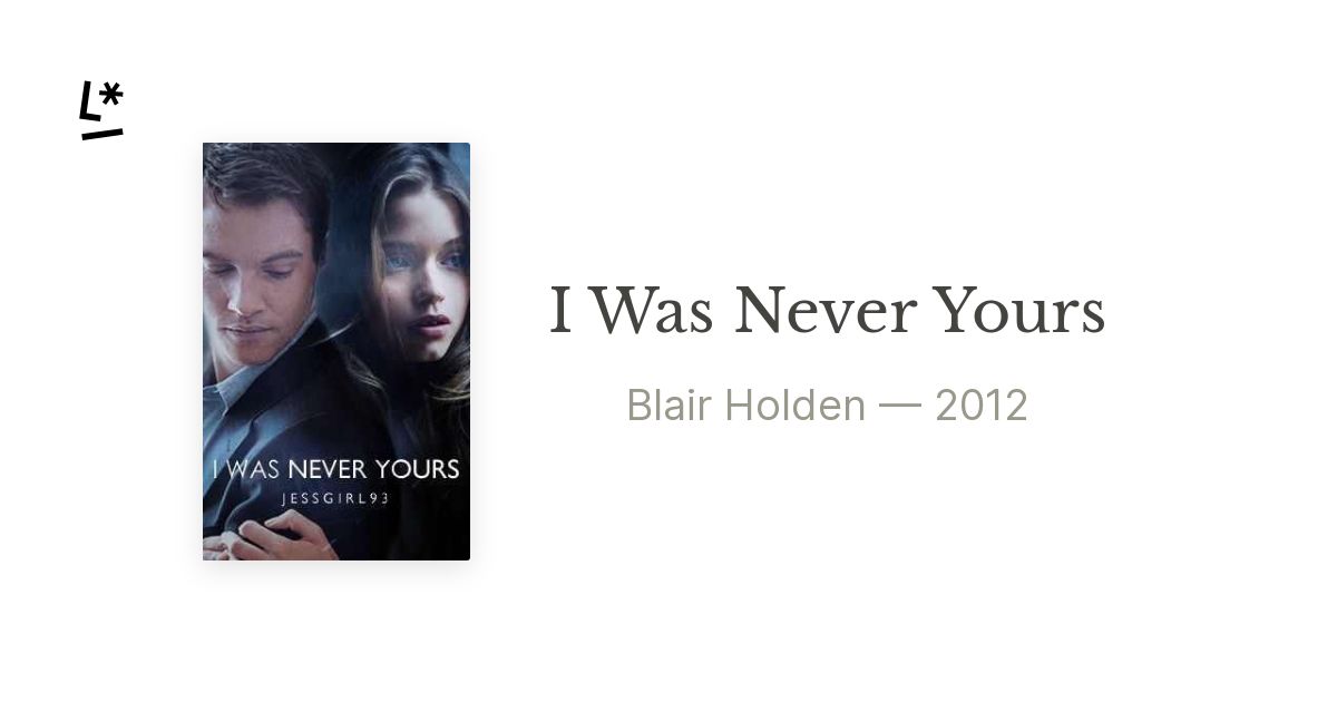 I Was Never Yours by Blair Holden | Literal