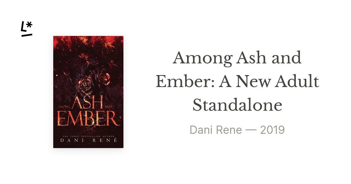 Among Ash and Ember: A New Adult Standalone by Dani Rene | Literal