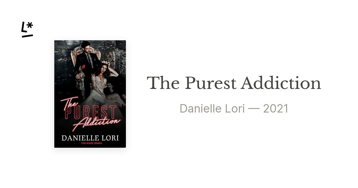 The Purest Addiction by Danielle Lori | Literal The Purest Addiction by Danielle Lori | Literal