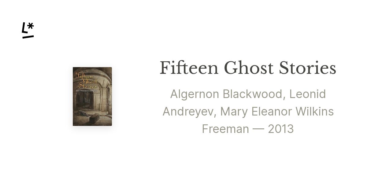 Fifteen Ghost Stories by Algernon Blackwood, Leonid Andreyev, Mary ...