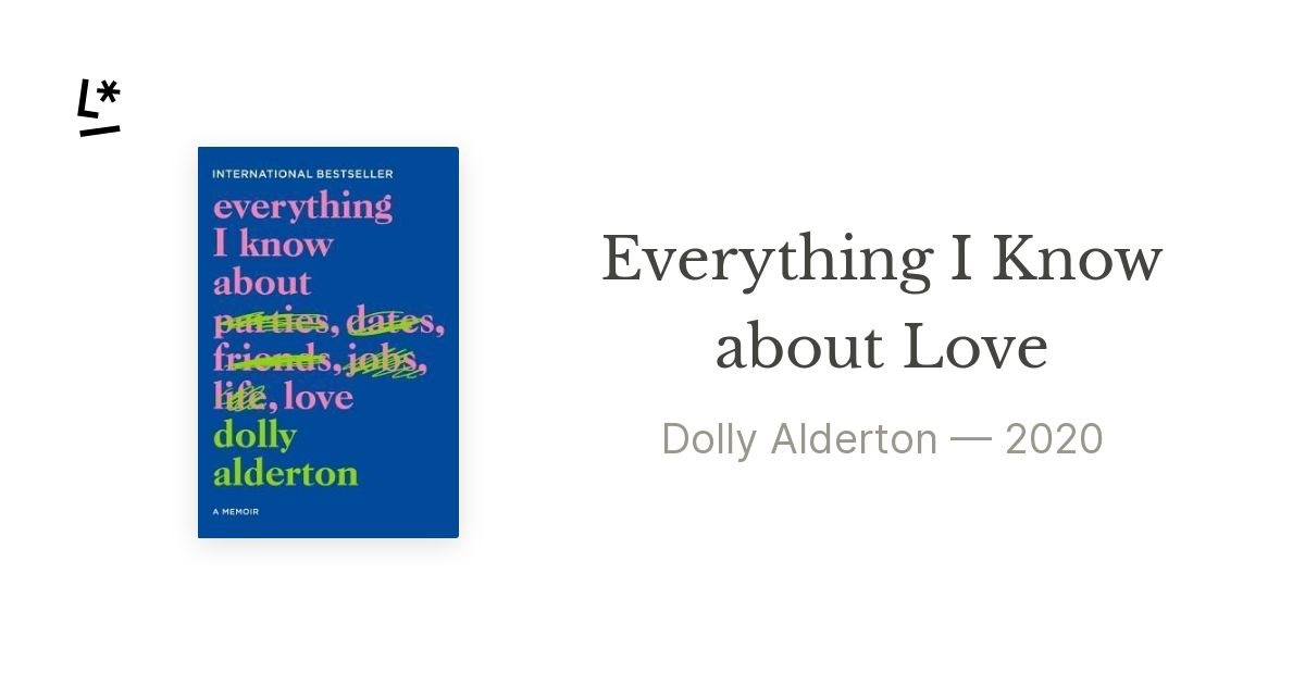 Everything I Know about Love by Dolly Alderton | Literal
