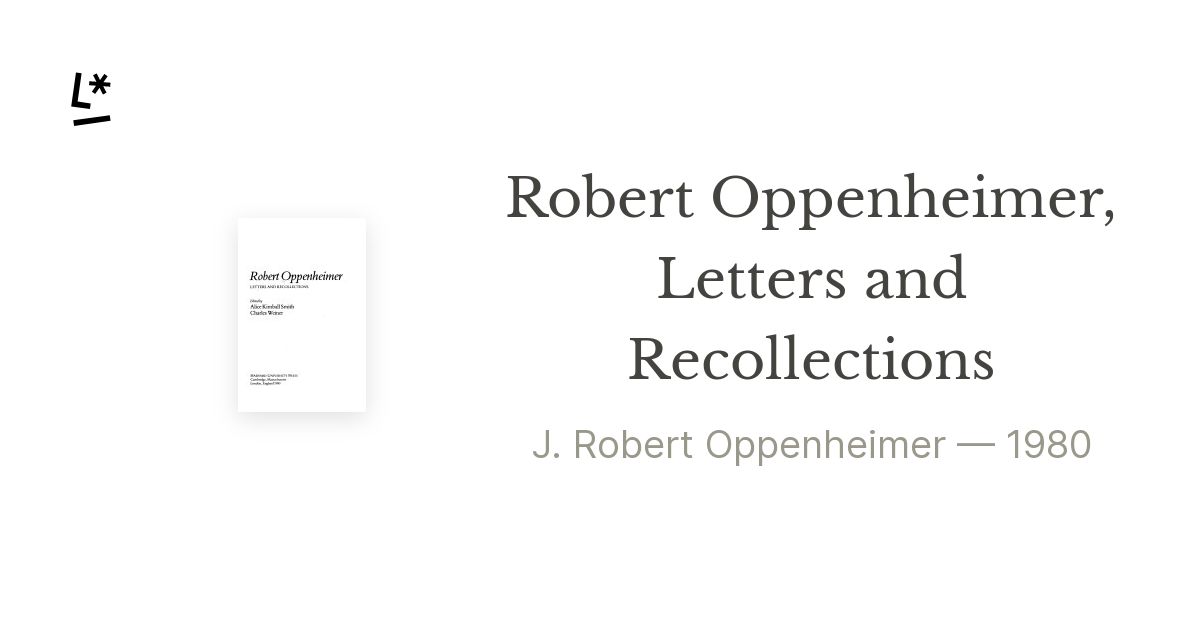 Robert Oppenheimer, Letters and Recollections by J. Robert Oppenheimer ...