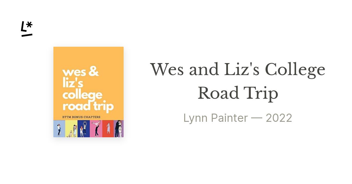 Wes and Liz's College Road Trip by Lynn Painter | Literal