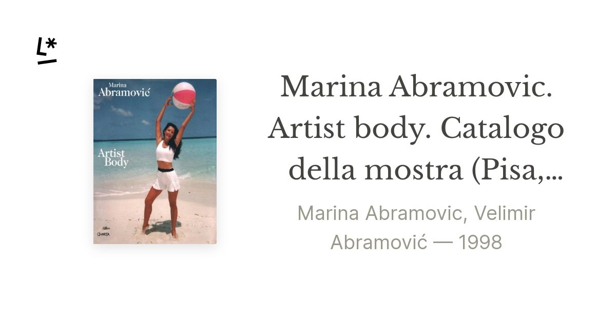 Marina Abramovic. Artist body. Catalogo della mostra (Pisa, Fondazione ... Marina Abramovic. Artist body. Catalogo della mostra (Pisa, Fondazione ...