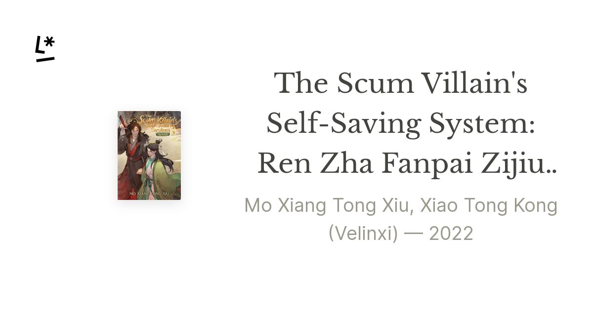 The Scum Villain's Self-Saving System: Ren Zha Fanpai Zijiu Xitong ...