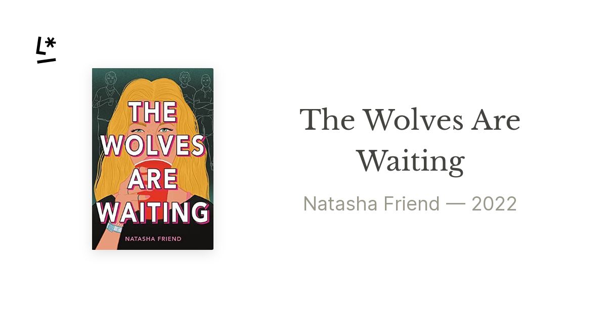 The Wolves Are Waiting by Natasha Friend | Literal