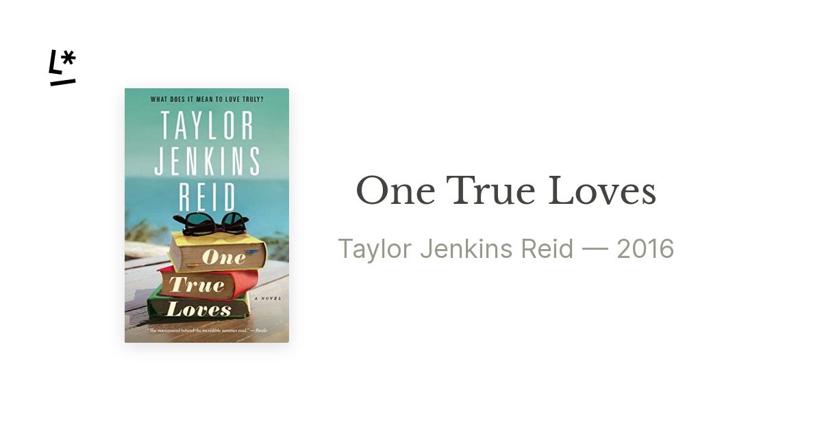 One True Loves by Taylor Jenkins Reid | Literal