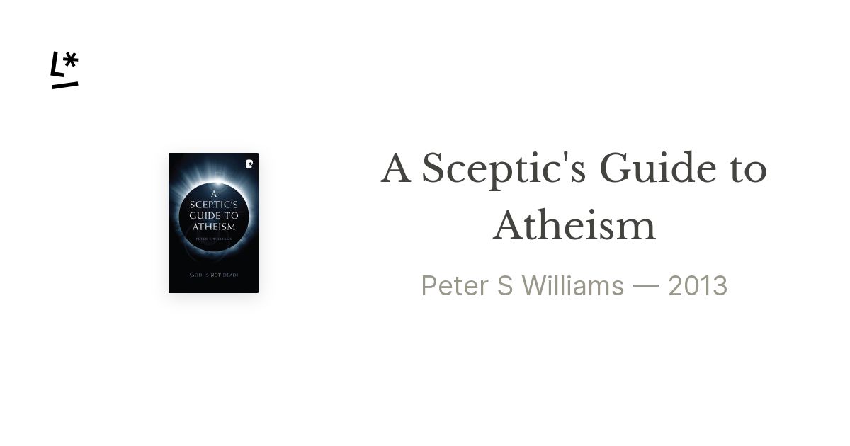 A Sceptic's Guide to Atheism by Peter S Williams | Literal
