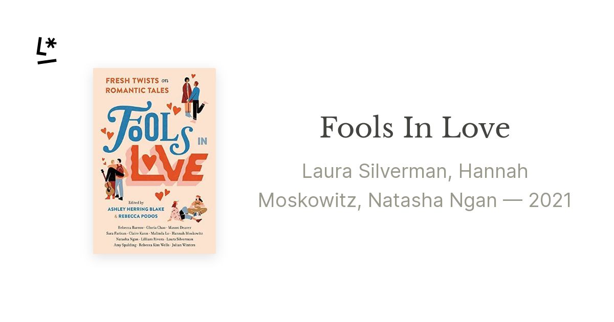 Fools In Love by Laura Silverman, Hannah Moskowitz, Natasha Ngan, Sara ...