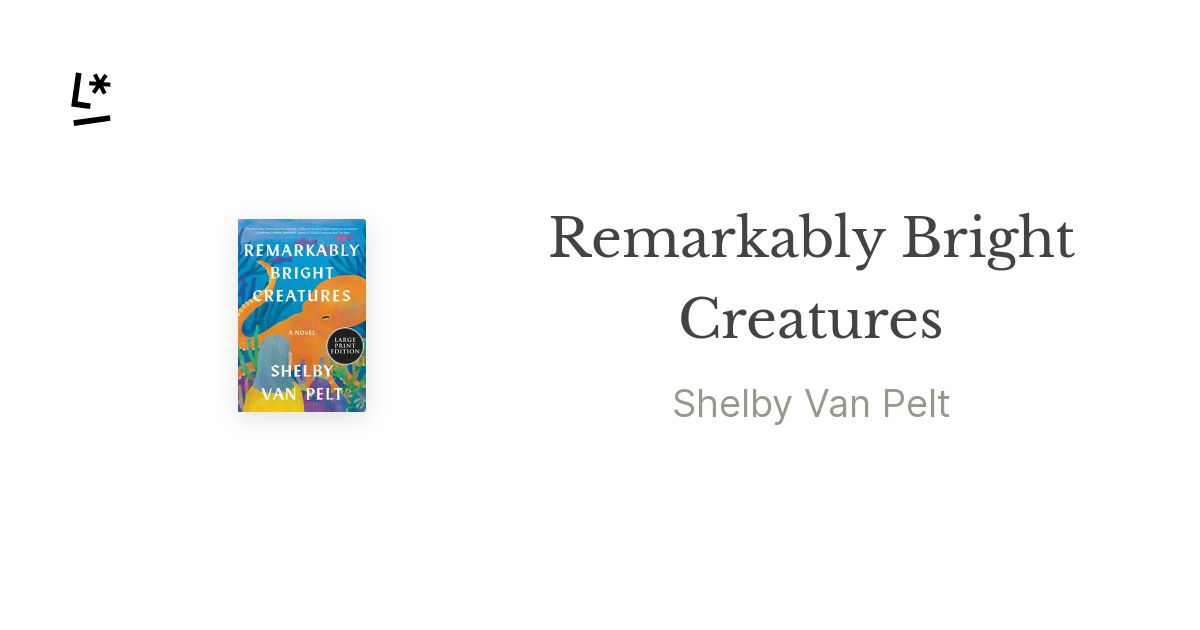 Remarkably Bright Creatures by Shelby Van Pelt | Literal