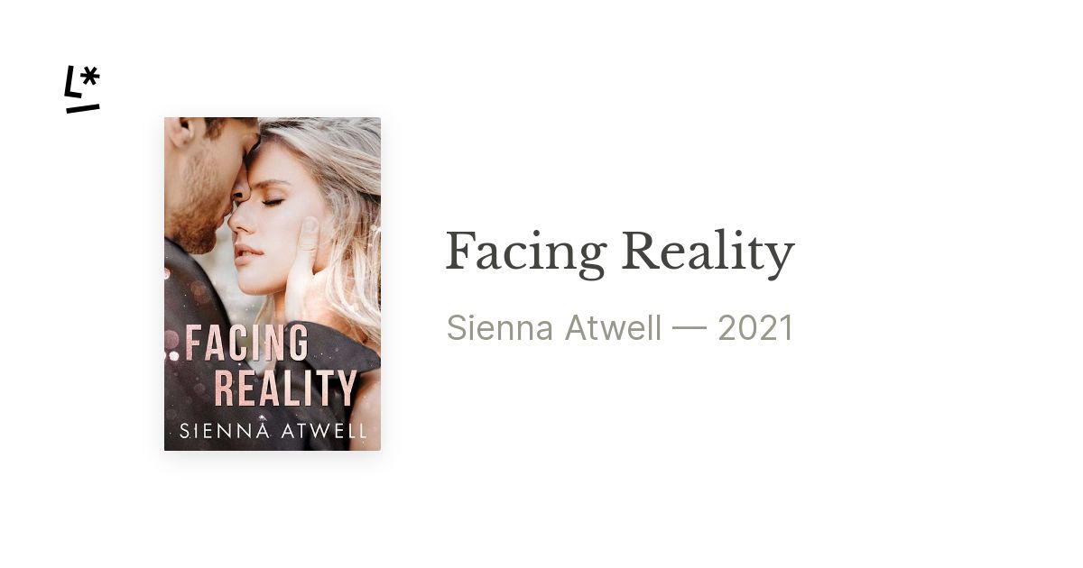 Facing Reality by Sienna Atwell | Literal