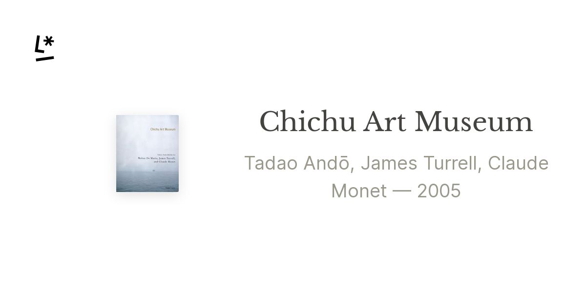 Chichu Art Museum by Tadao Andō, James Turrell, Claude Monet, Walter De ...