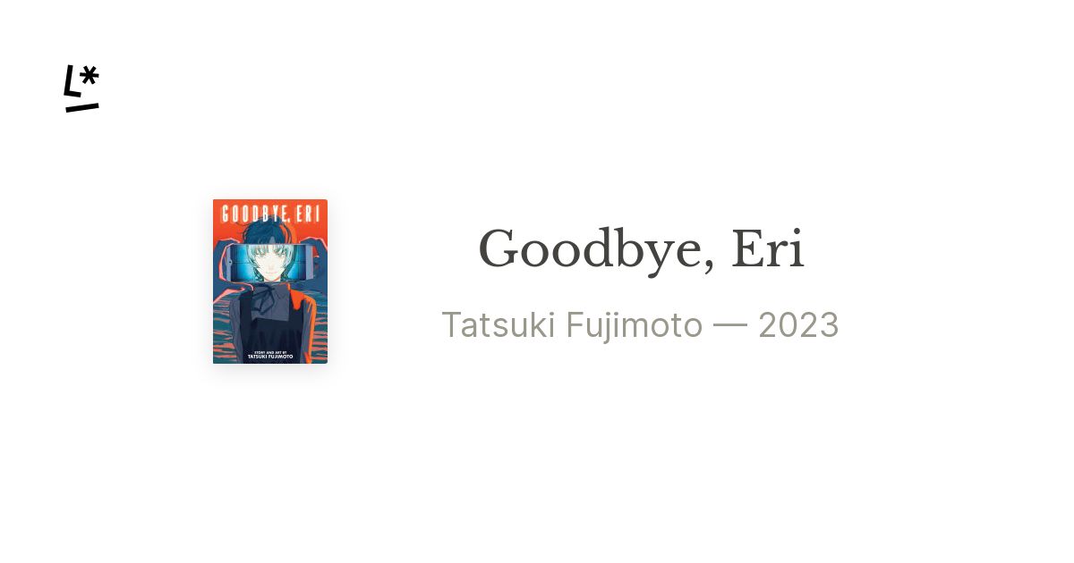 Goodbye, Eri by Tatsuki Fujimoto | Literal