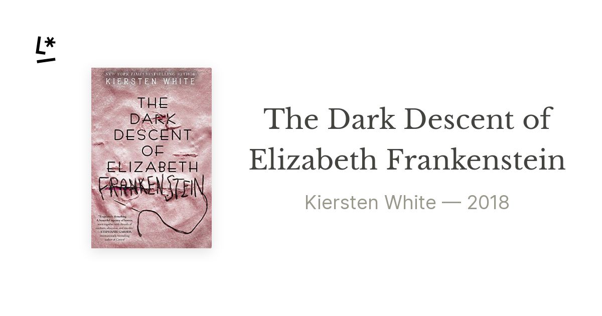The Dark Descent of Elizabeth Frankenstein by Kiersten White | Literal