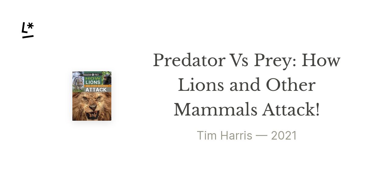 Predator Vs Prey: How Lions and Other Mammals Attack! by Tim Harris ...