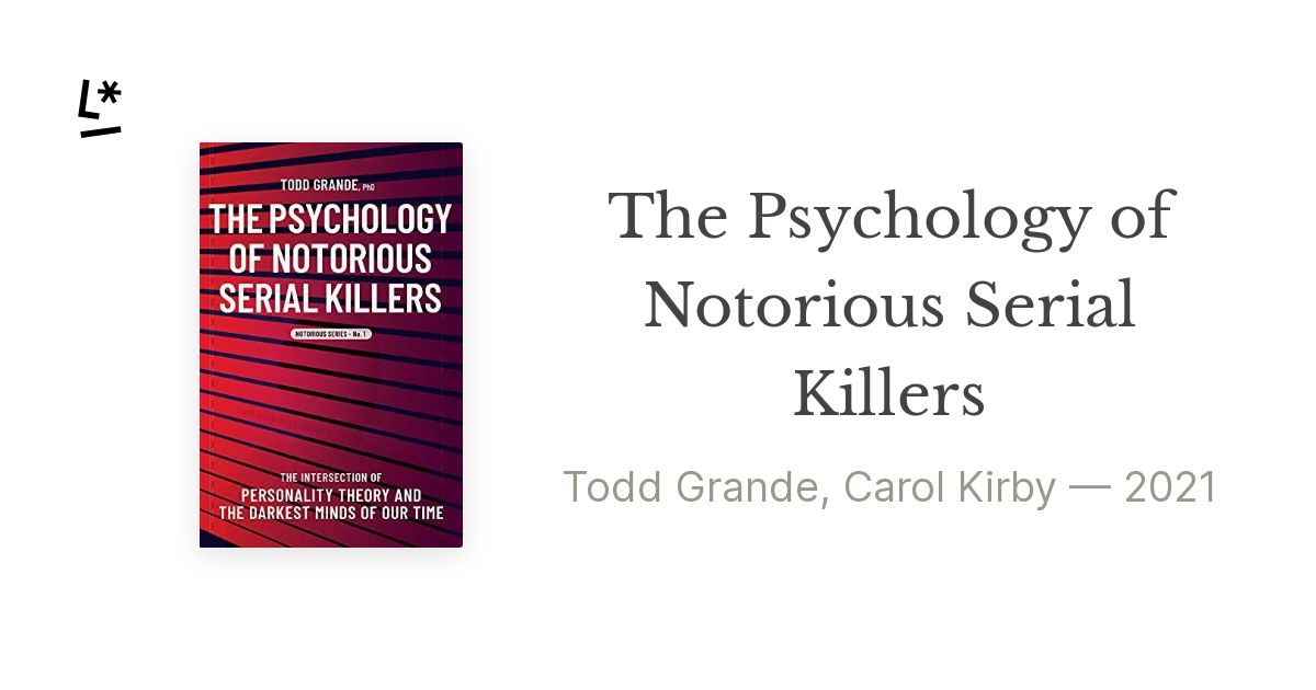 The Psychology of Notorious Serial Killers by Todd Grande, Carol Kirby ...